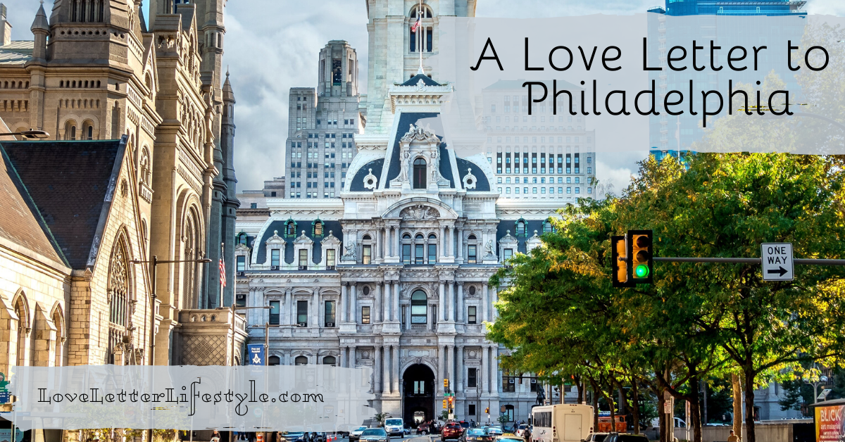 A Love Letter to Philadelphia - Love Letter Lifestyle